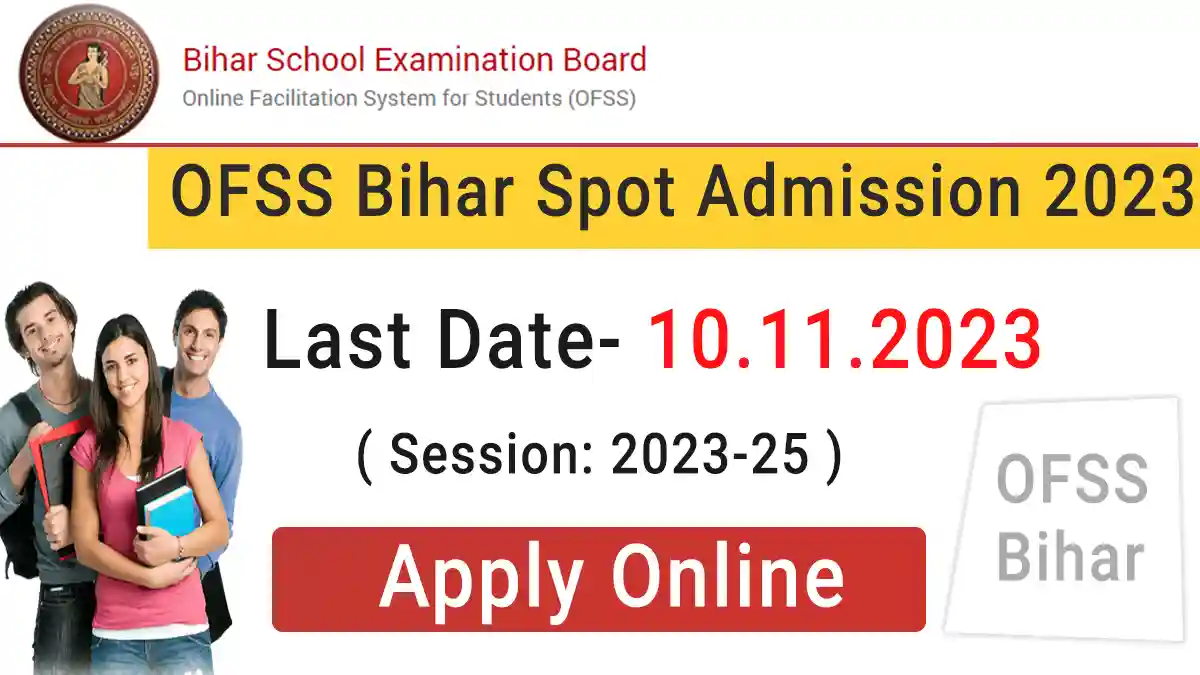 OFSS Bihar Spot Admission 2023 Online Form- ofssbihar.in